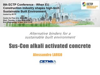 Alternative binders for a sustainable built environment. SUS-CON alkali ...