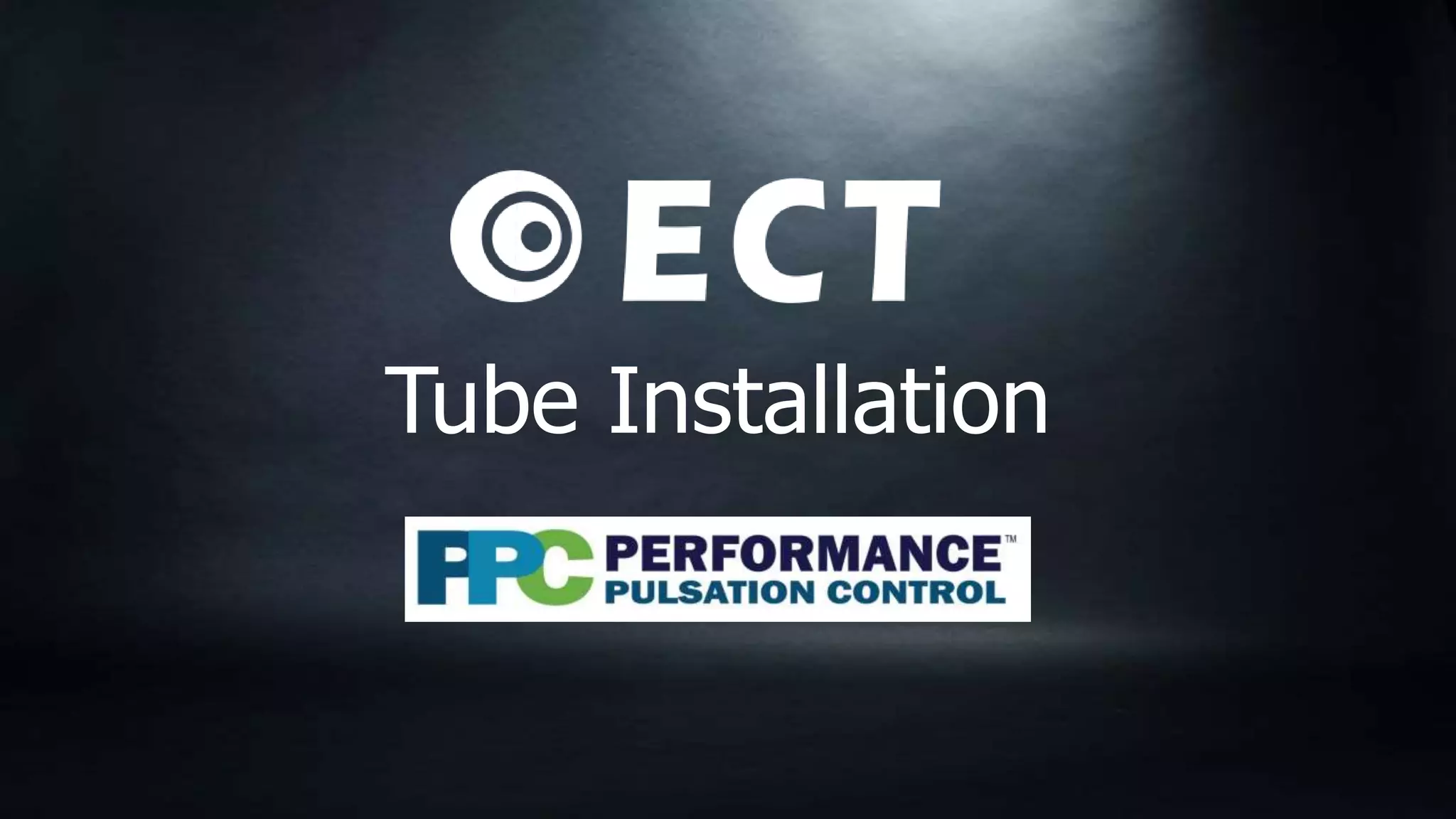 ECT Tube Installation | PPTX