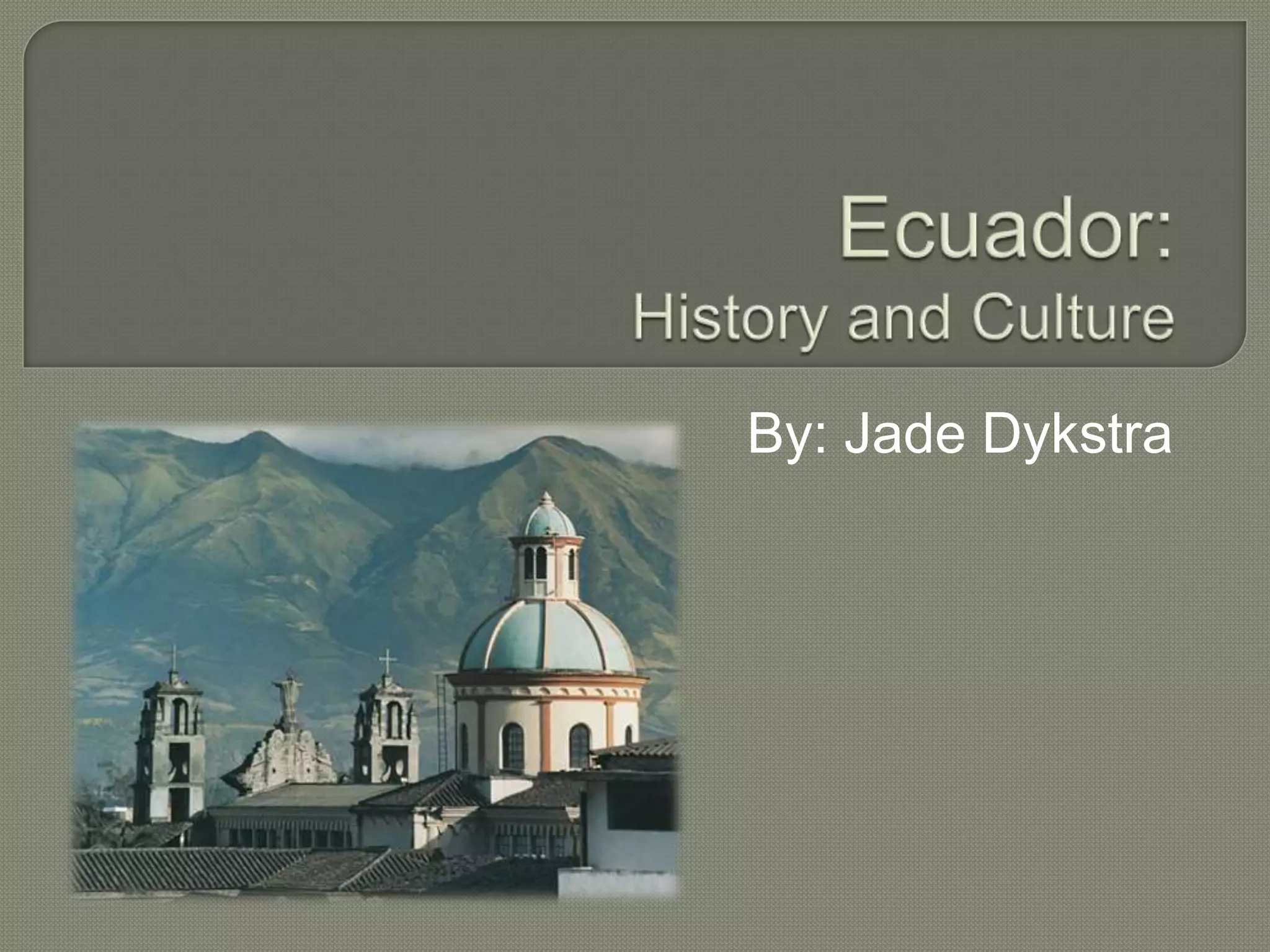 Ecuador History and Culture | PPTX