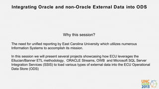 ECU ODS data integration using OWB and SSIS UNC Cause 2013 | PPT