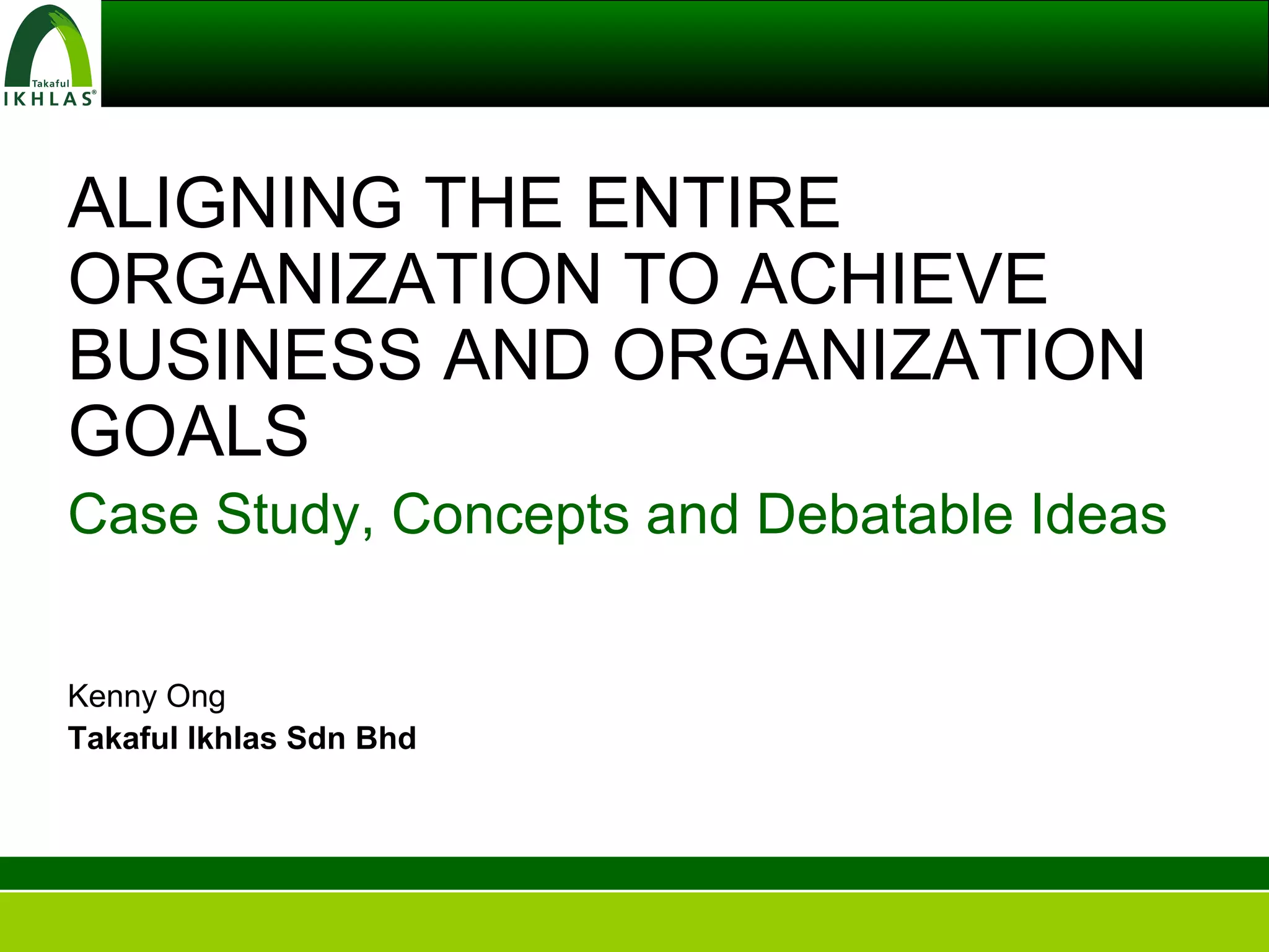 Aligning the entire Organization to achieve Business and Organizational ...