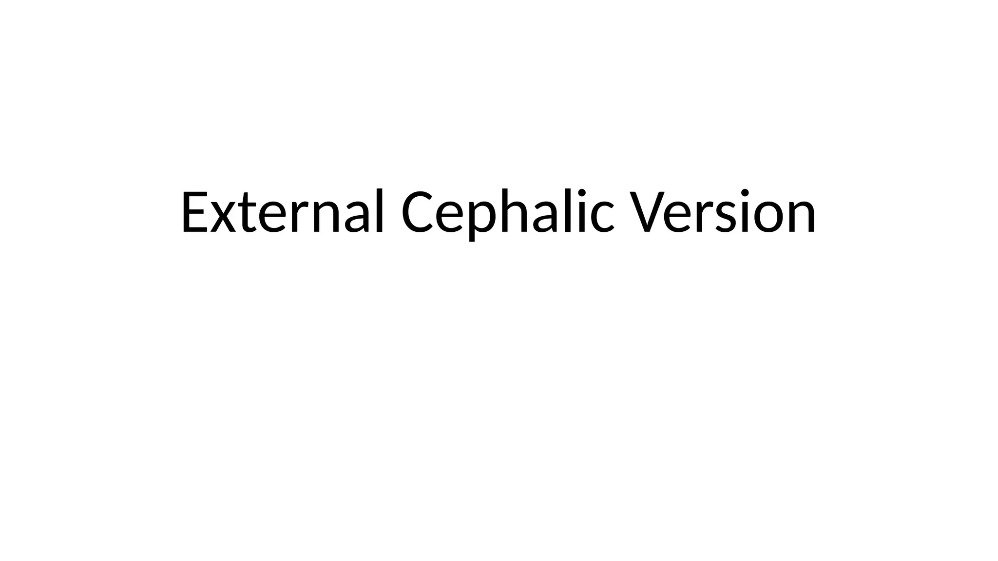 External Cephalic Version ( ECV ).pptx