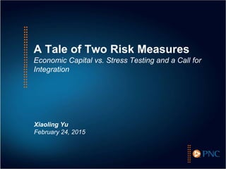 A Tale of Two Risk Measures: Economic Capital vs. Stress Testing and a ...
