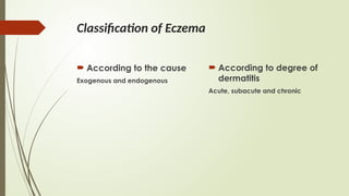 ECZEMA ( dermatitis) part 1 dermatology slide in detail | PPTX