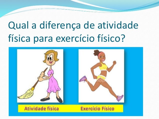 Entenda A Diferenca Entre Atividade Fisica E Exercicio Fisico Dr – Postgray