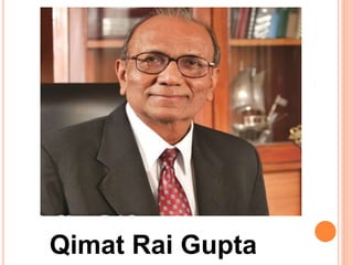 The Extraordinary story of an unsung Billionaire - Qimat Rai Gupta | PPTX