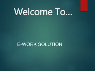 E-work ppt | PPTX