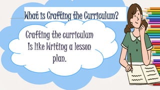 Ed 54 crafting the curriculum teacher as a designer | PPTX