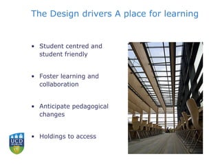 Creating spaces for learning. Designing the UCD Health Sciences Library ...