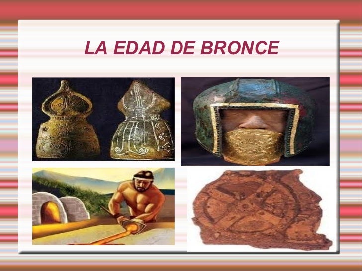 Edad del bronce Edad del bronce