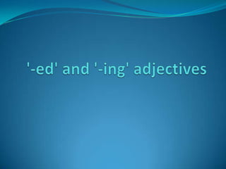 -ed and -ing adjectives | PPTX