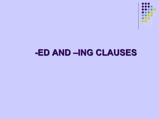 Ed and –ing clauses | PPT