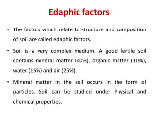 Edaphic factors- soil profile, structure, porosity, soil moisture, soil ...