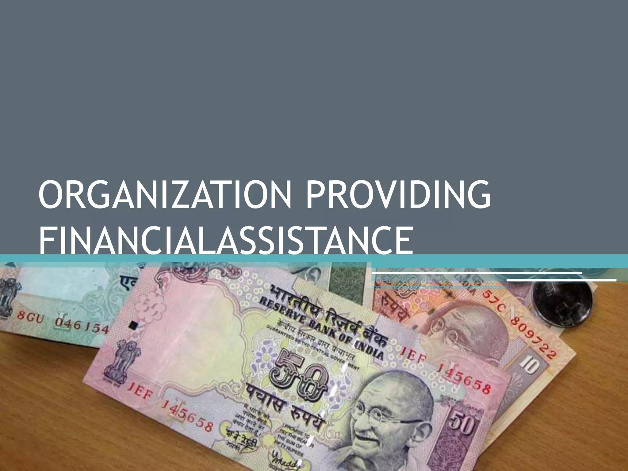 Organizations providing financial assistance in India to MSMEs | PPTX