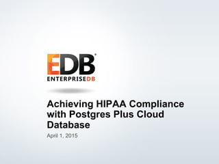 Achieving HIPAA Compliance with Postgres Plus Cloud Database | PDF