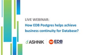 How EDB Postgres helps achieve business continuity for database? | PPTX | Databases | Computer ...