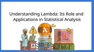 Understanding Lamba: Its Role and Application in Statistical Analysis | PPT