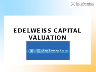 Edelweiss capital final | PPT