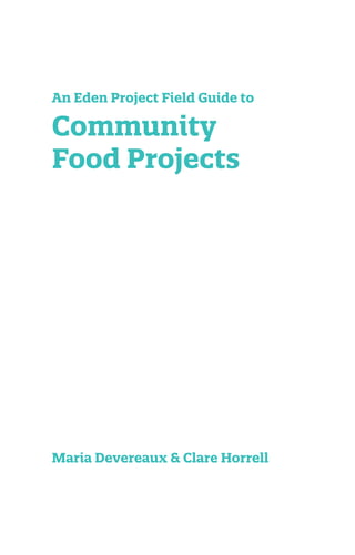 An Eden Project Field Guide to community food projects | PDF