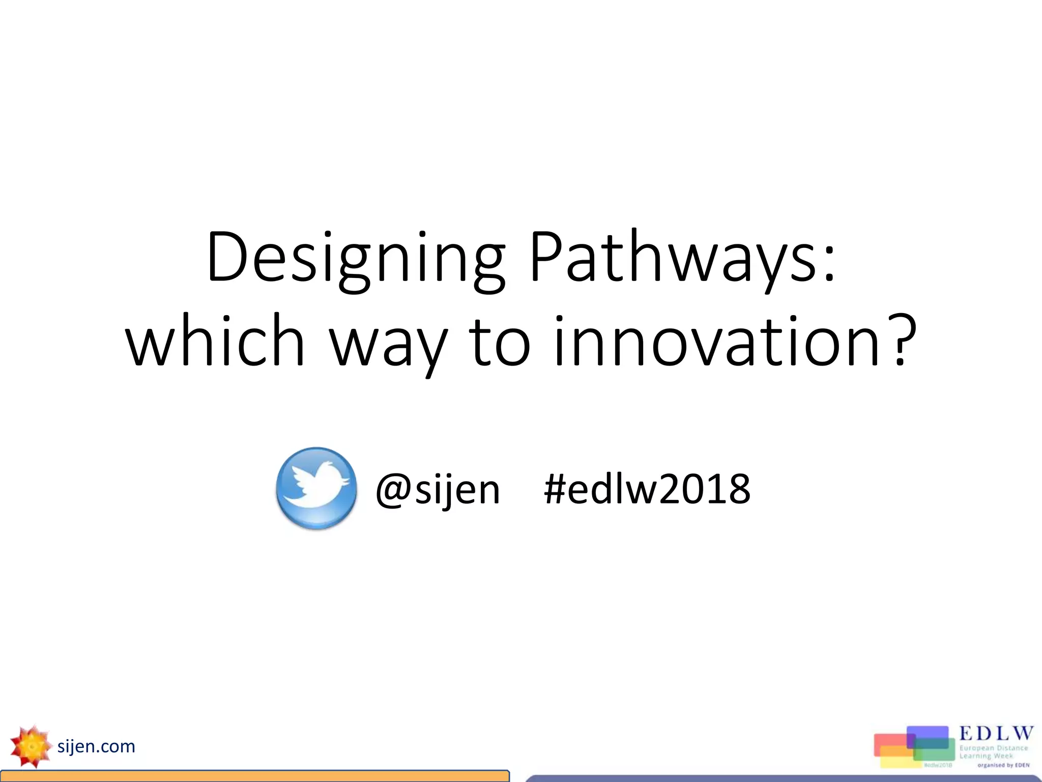 Designing Pathways: which way to innovation? - Simon Paul Atkinson # ...