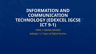 Edexcel IGCSE ICT-Unit 1 Digital Devices 1.1 types of Digital Devices.pptx