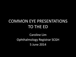 Emergency department eye presentations | PPTX