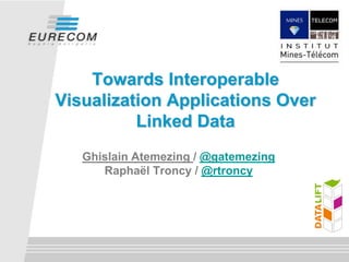 EDF2013: Selected Talk, Ghislain Atemezing: Towards Interoperable Visualization Applications ...
