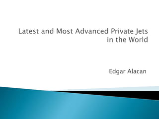 Latest and Most Advanced Private Jets in the World | PPT