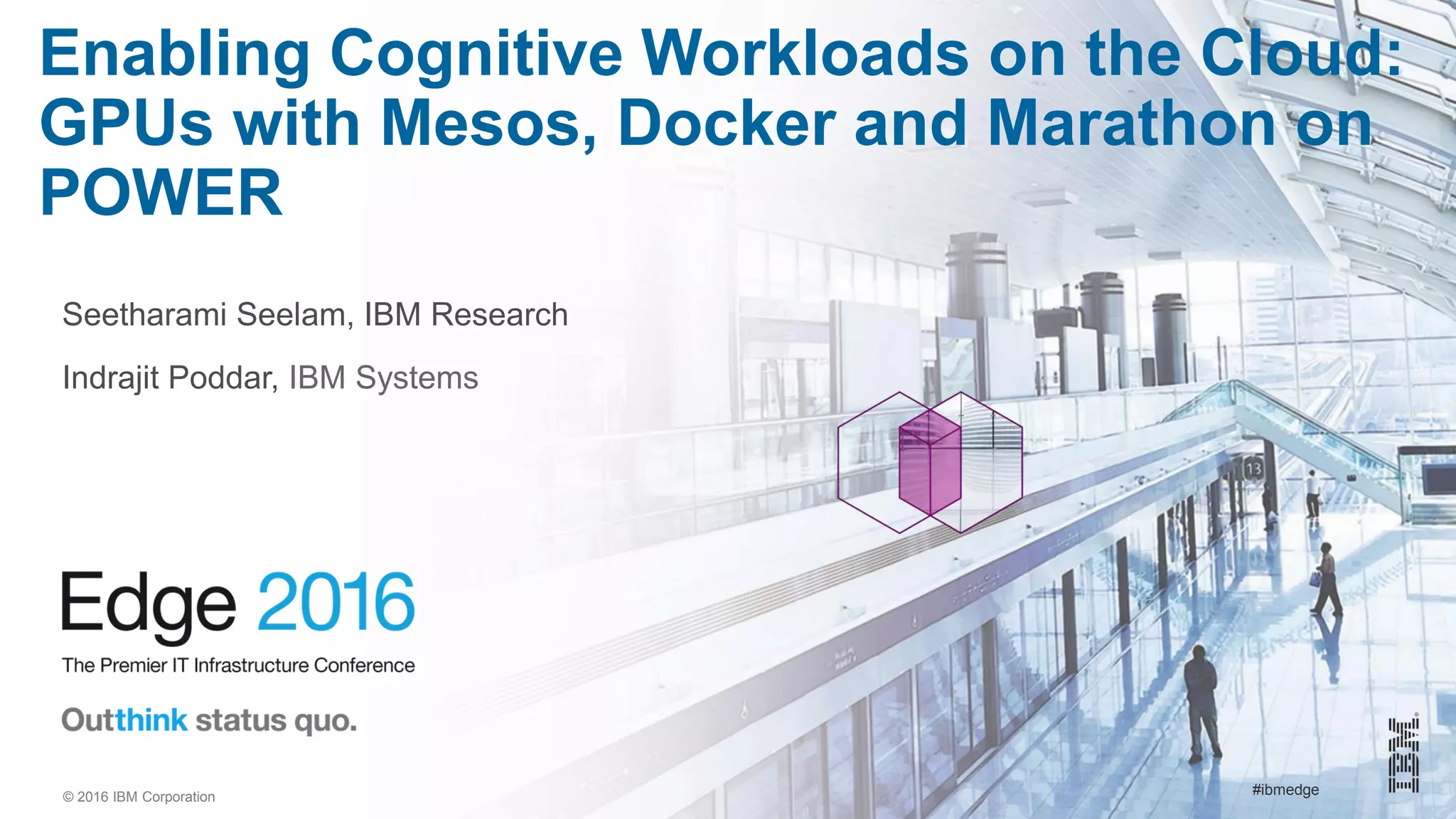 Enabling Cognitive Workloads on the Cloud: GPUs with Mesos, Docker and Marathon on POWER | PDF ...