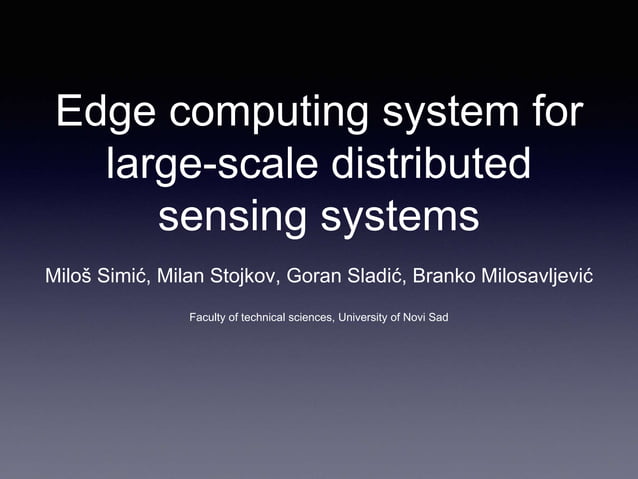 Edge computing system for large scale distributed sensing systems | PPT