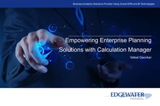 Empowering Enterprise Planning Solutions with Calculation Manager | PPTX