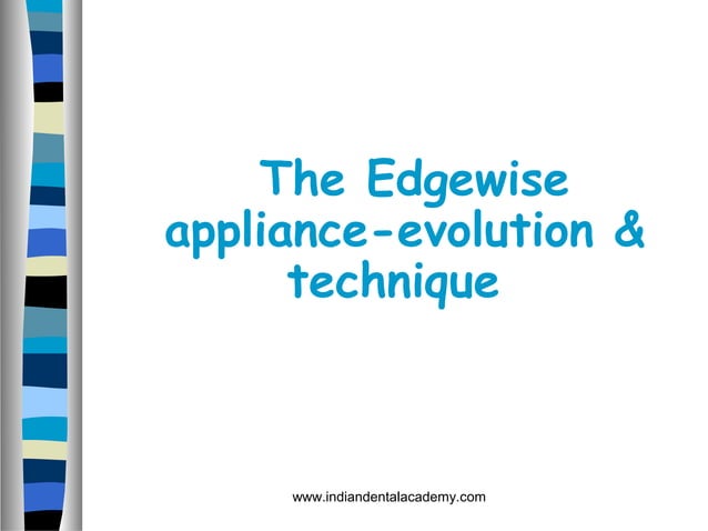 Edgewise appliance- evolution and technique | PPT | Dental Health ...