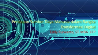 Persiapan SDM dalam Rangka Transformasi Digital | PPT