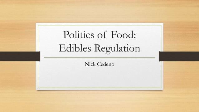 Edibles regulation position presentation cedeno nick | PPTX