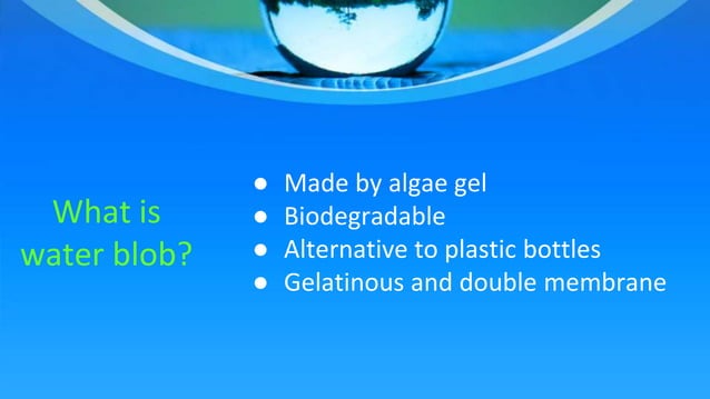 Edible water blob | PPTX