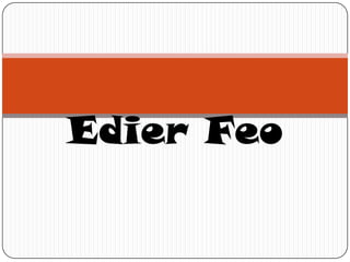 Edier feo | PPTX