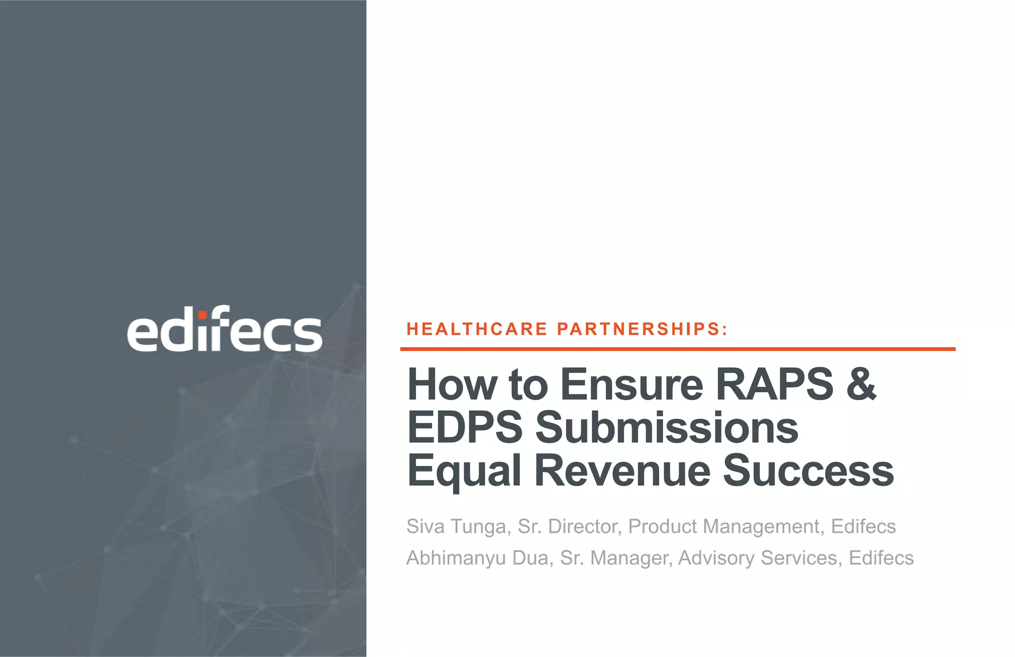 Edifecs- How to ensure RAPS and EDPS submissions equal revenue success ...