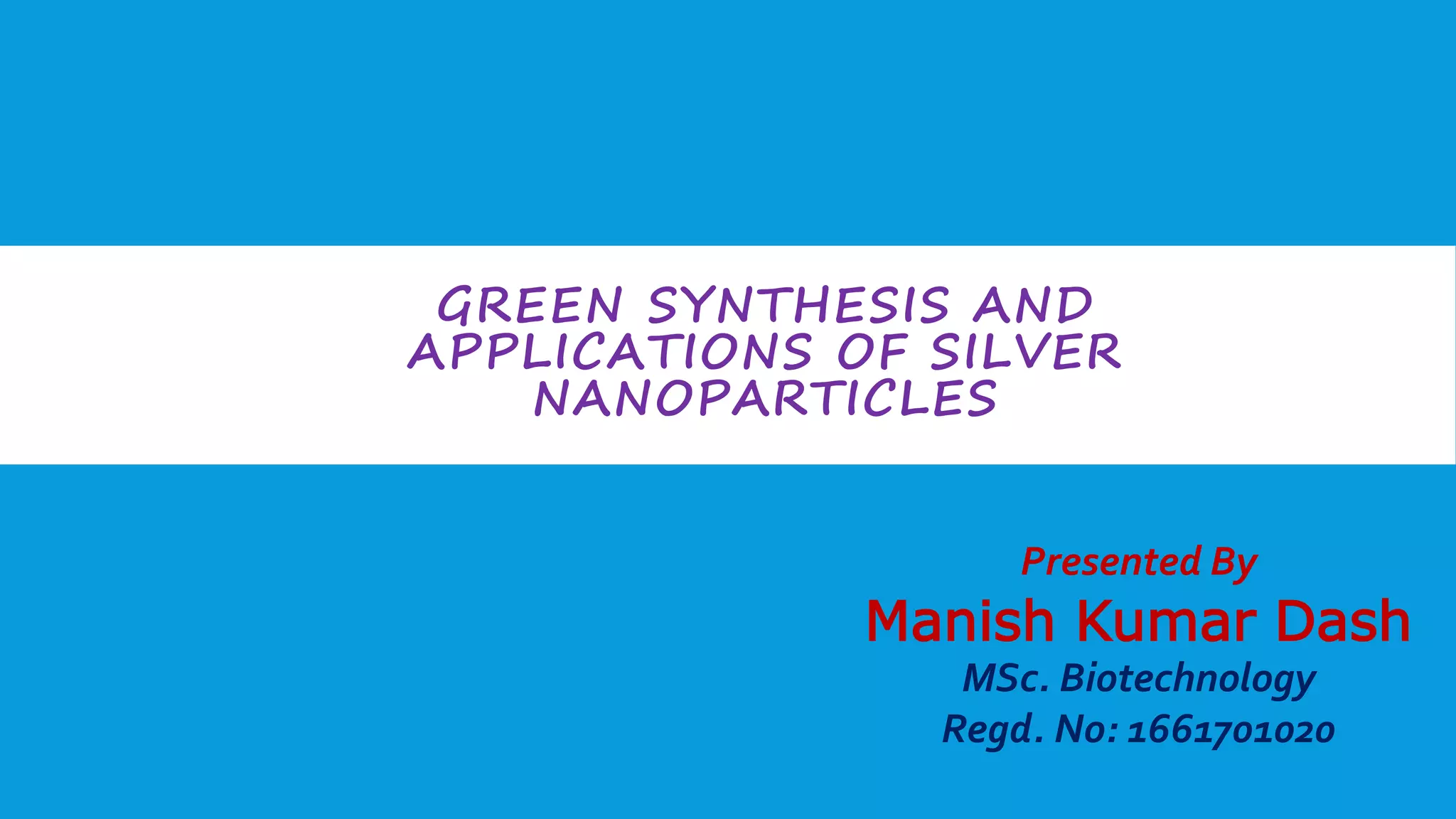 Biosynthesis of Silver Nanoparticles (AgNPs) and it's Applications | PPTX