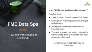 Taking a Micro-Services Approach to FME Server Workspace Design | PPT