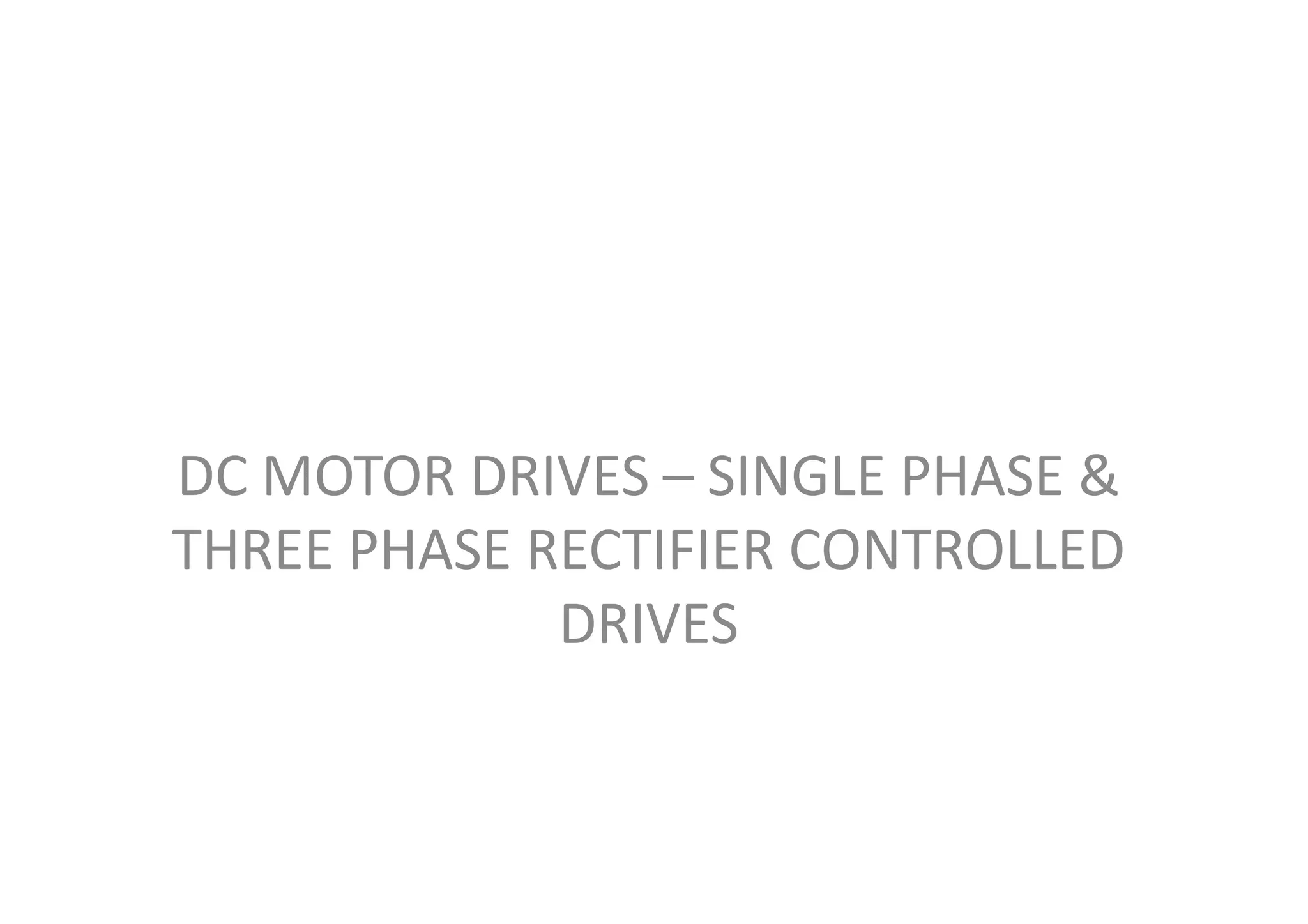 DC Motor Drives - Single Phase And Three Phase Rectifier Controlled ...