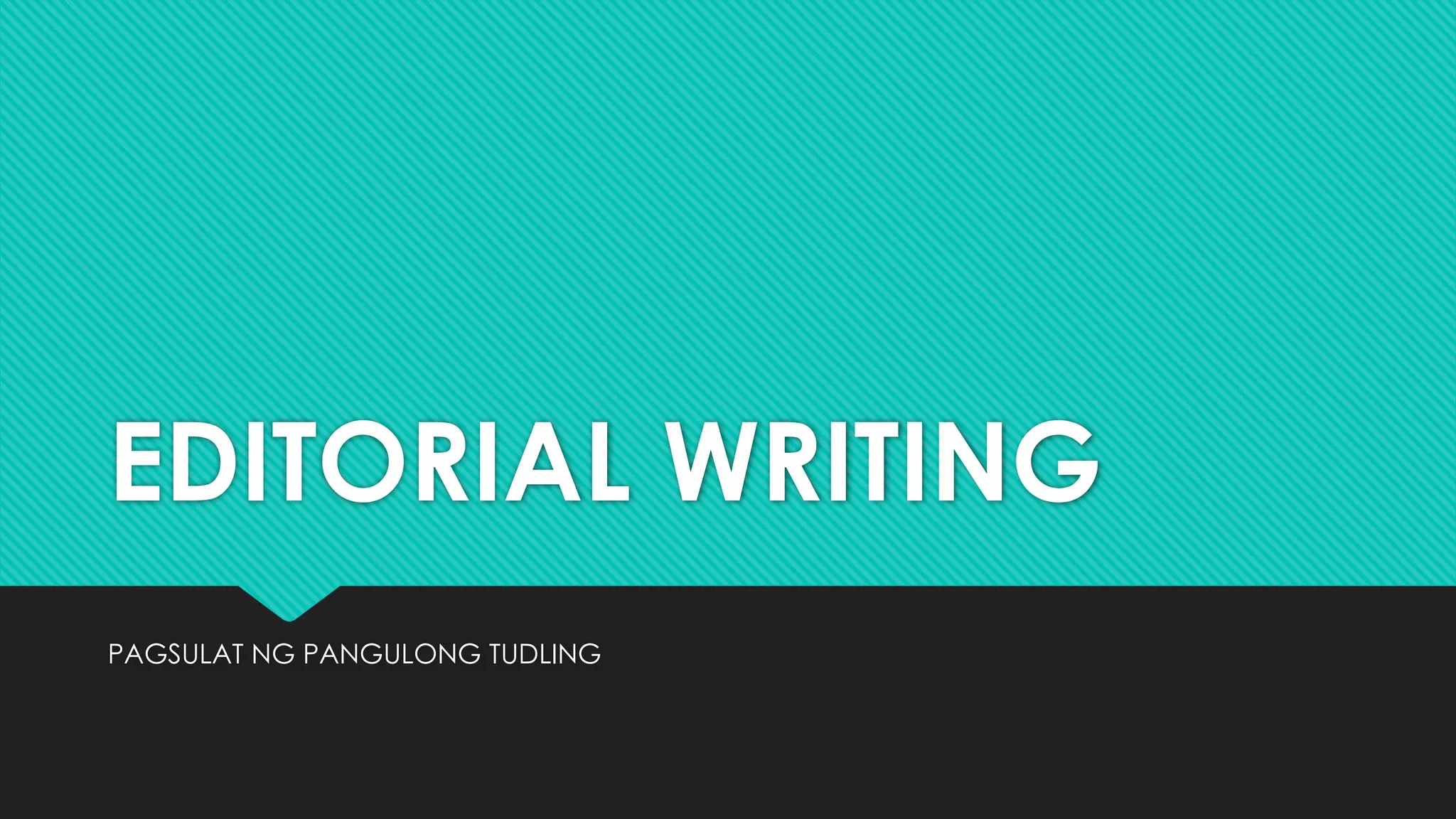 EDITORIAL WRITING POWERPOINTPRESENTATION | PPTX