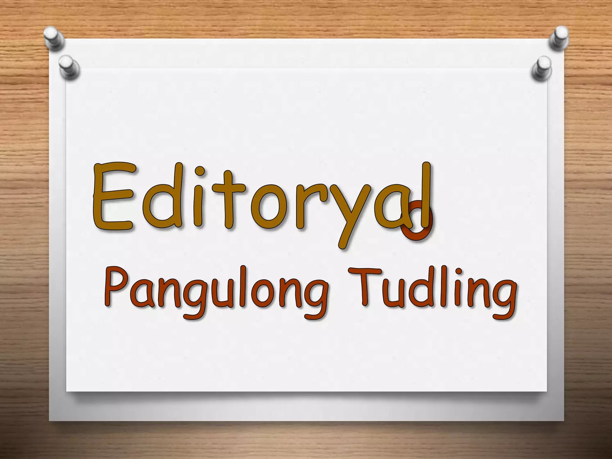 Editoryal o pangulong tudling | PPTX
