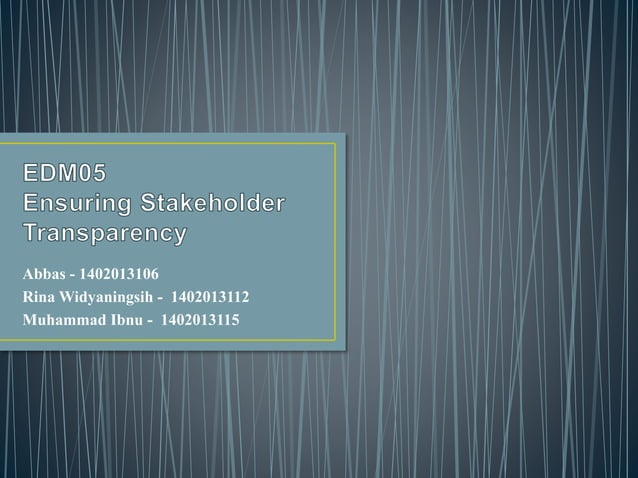 Edm05 ensuring stakeholder transparency | PPT