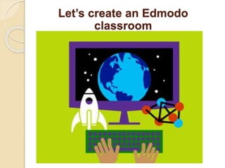 Edmodo - How to creat online classroom? | PPT