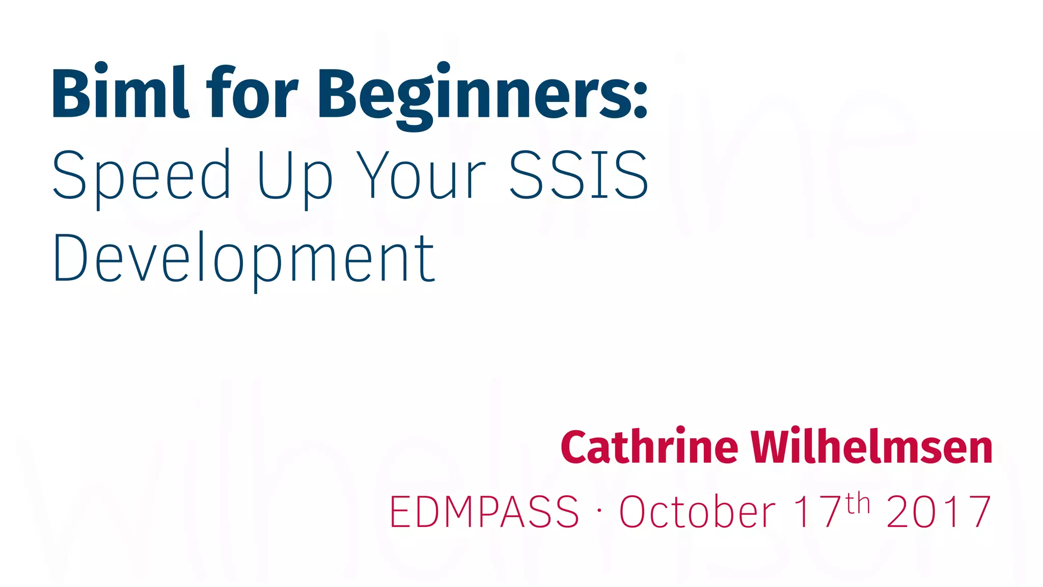 Biml for Beginners: Speed up your SSIS development (SQL PASS Edmonton ) | PPT
