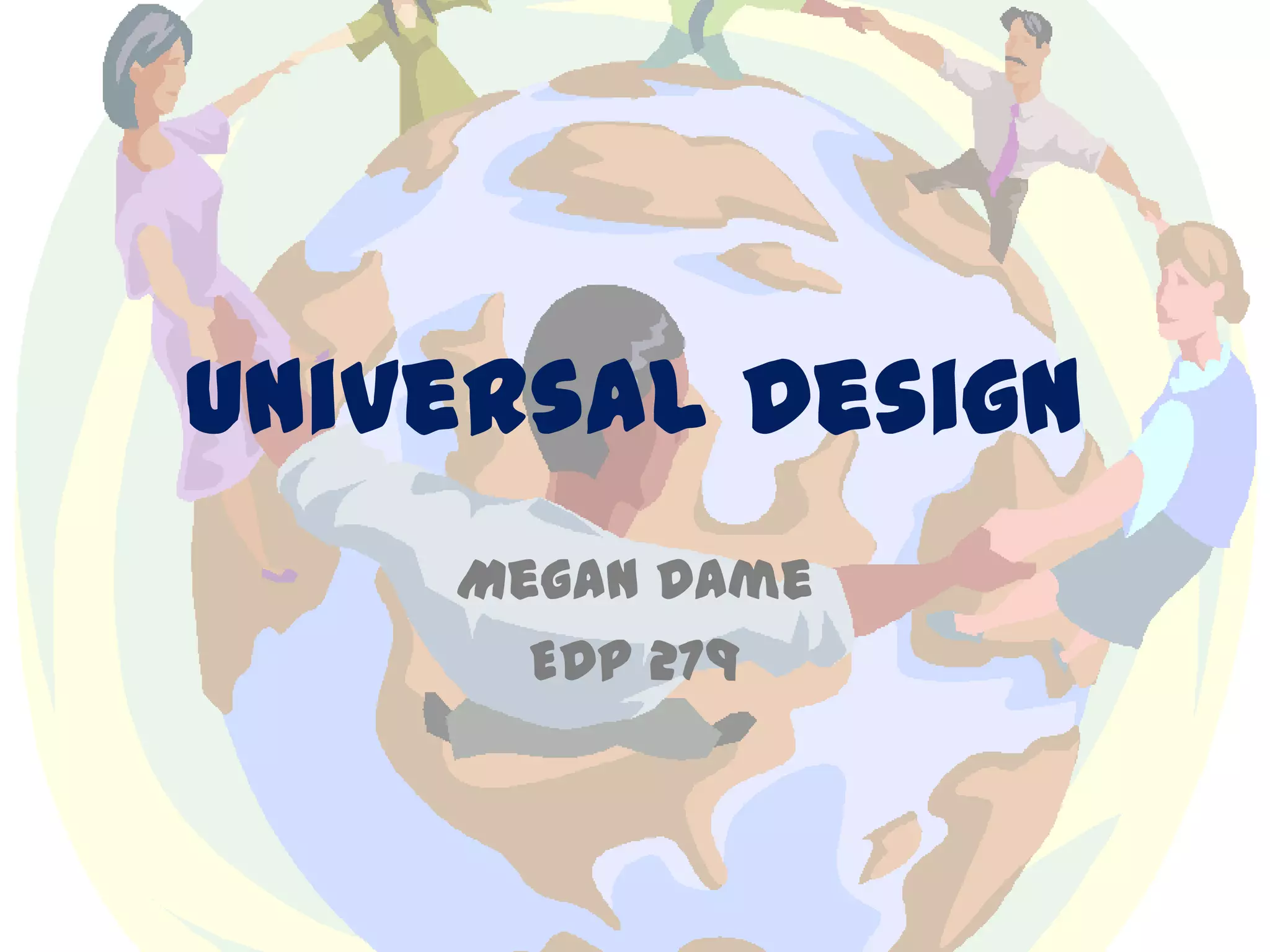 Megan Dame EDP 279 Universal Design | PPT