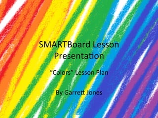EDP 279 SMARTBoard Lesson Plan Presentation By Garrett Jones | PPT