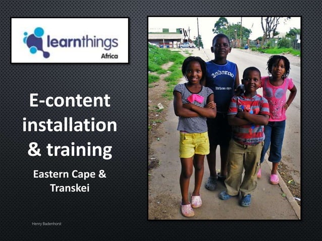 Henry Badenhorst: ICT & E-learning facilitation in rural South Africa (2009-2012) | PPT