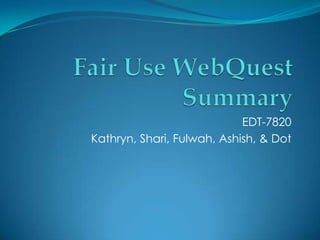 EDT-7820 Fair-Use Summary | PPT