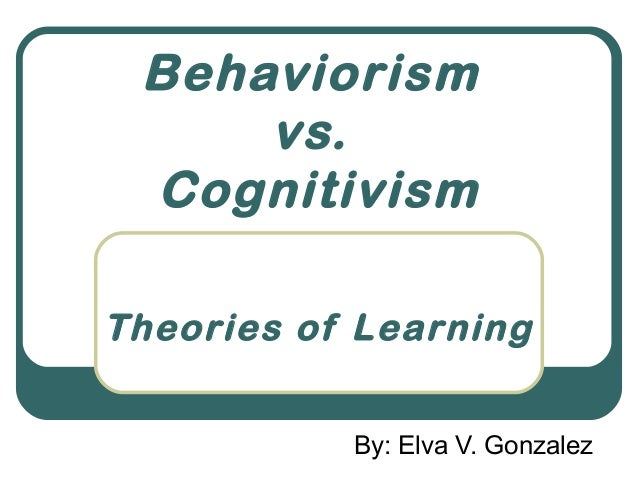 Compare And Contrast Behaviorism And Cognitivism